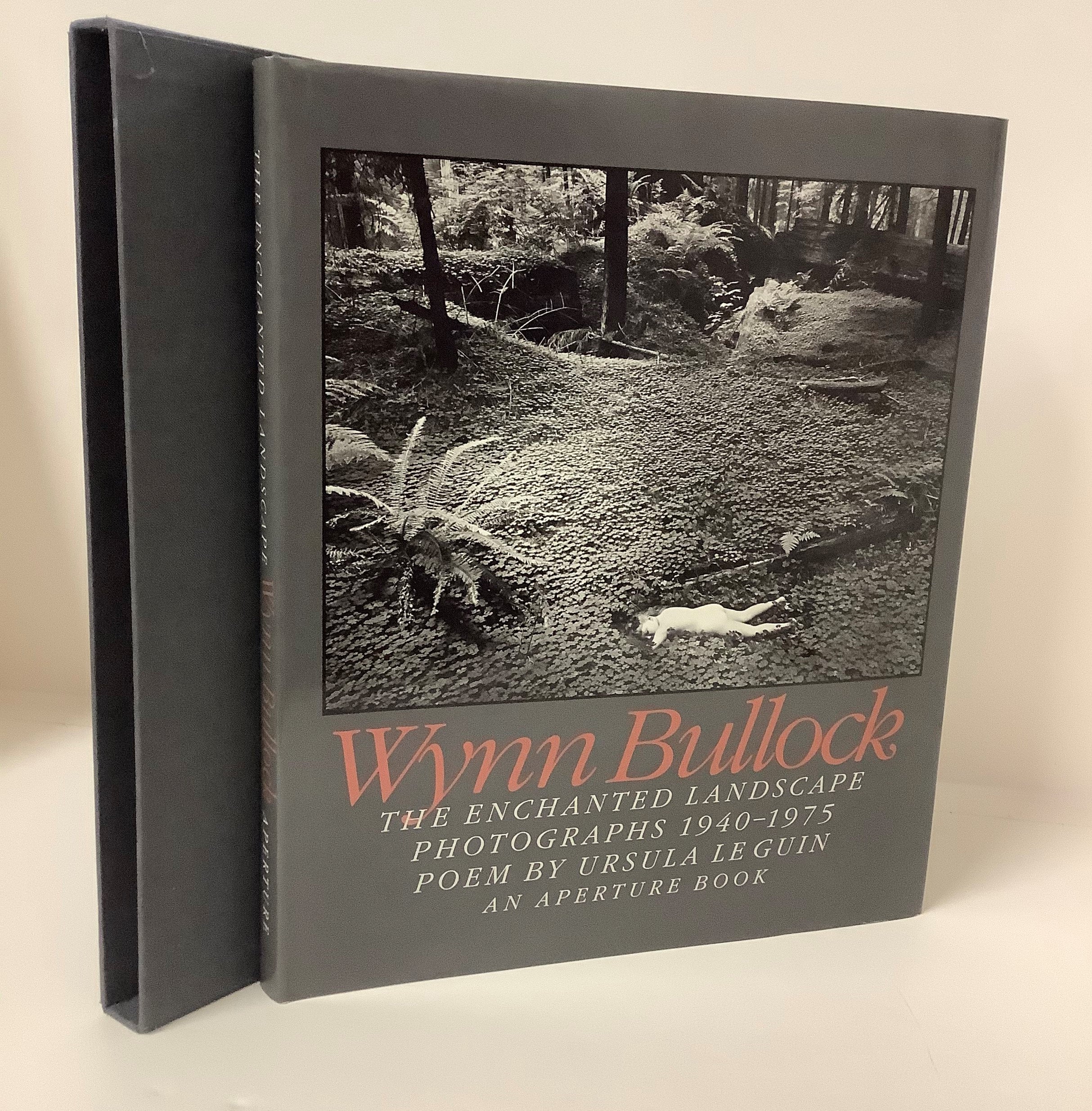 Bullock, Wynn. The Enchanted Landscape Photographs 1940-1975. Signed ...